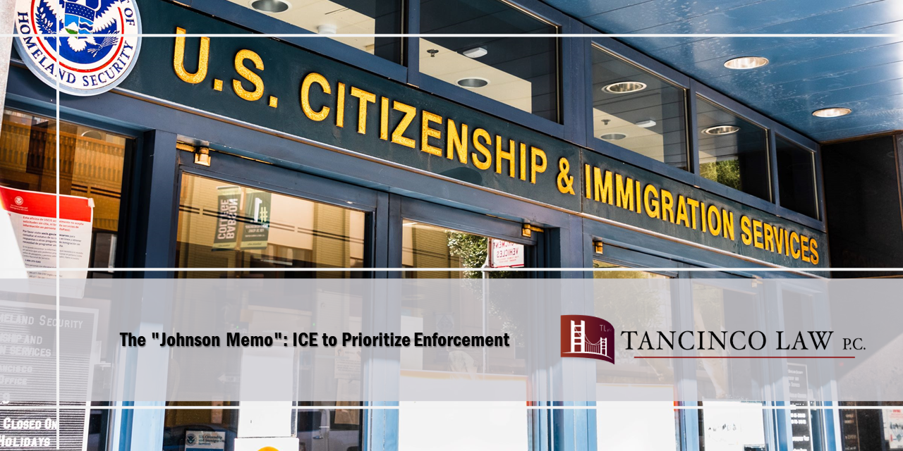 The "Johnson Memo": ICE to Prioritize Enforcement - Tancinco Law, P.C ...
