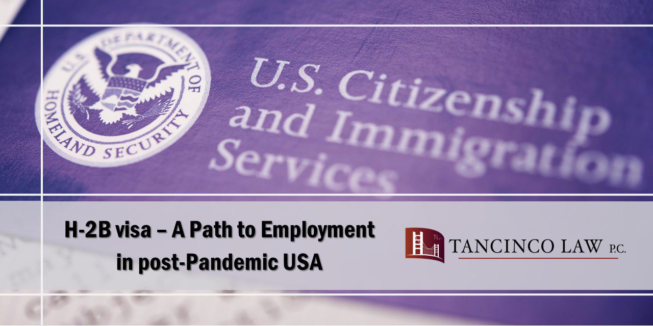 H 2B Visa A Path To Employment In Post Pandemic USA Tancinco Law P h-2b-visa-a-path-to-employment-in-post-pandemic-usa-tancinco-law-p