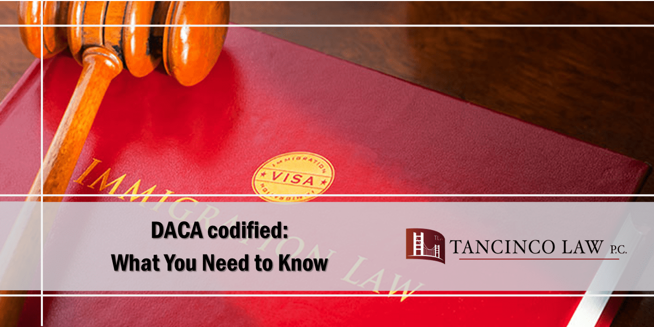 DACA codified – what you need to know - Tancinco Law, P.C. - Trusted ...