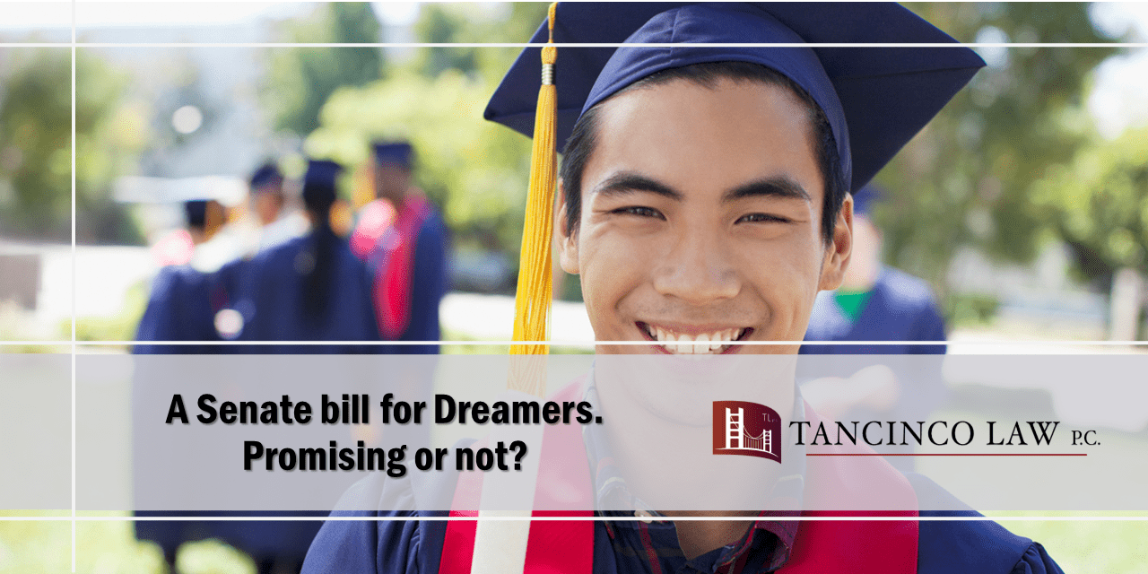 A Senate bill for Dreamers. Promising or not? - Tancinco Law, P.C ...