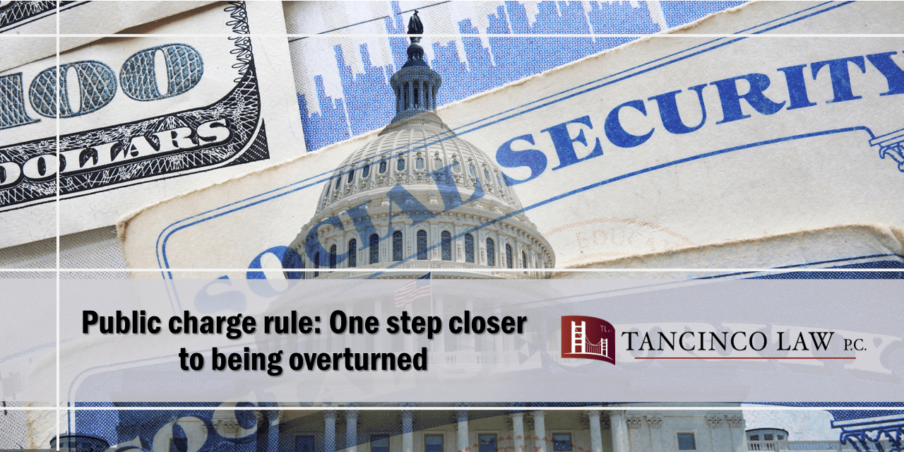Public charge rule: One step closer to being overturned - Tancinco Law ...