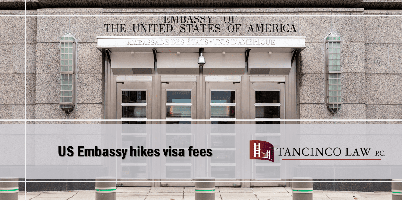 US Embassy hikes visa fees - Tancinco Law, P.C. - Trusted. Established ...