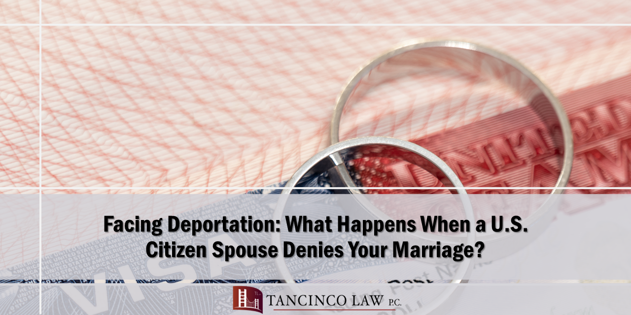 Facing Deportation: What Happens When a U.S. Citizen Spouse Denies Your ...